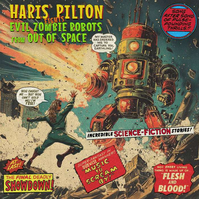 HARIS PILTON - EVIL ZOMBIE ROBOTS from OUT OF SPACE